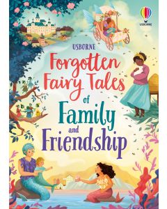 Forgotten Fairy Tales of Family and Friendship | Usborne | Be Curious