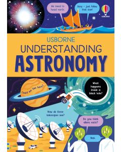 Understanding Astronomy | Usborne | Be Curious