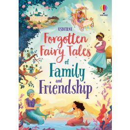 Forgotten Fairy Tales of Family and Friendship | Usborne | Be Curious