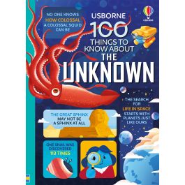 100 Things to Know About the Unknown | Usborne | Be Curious