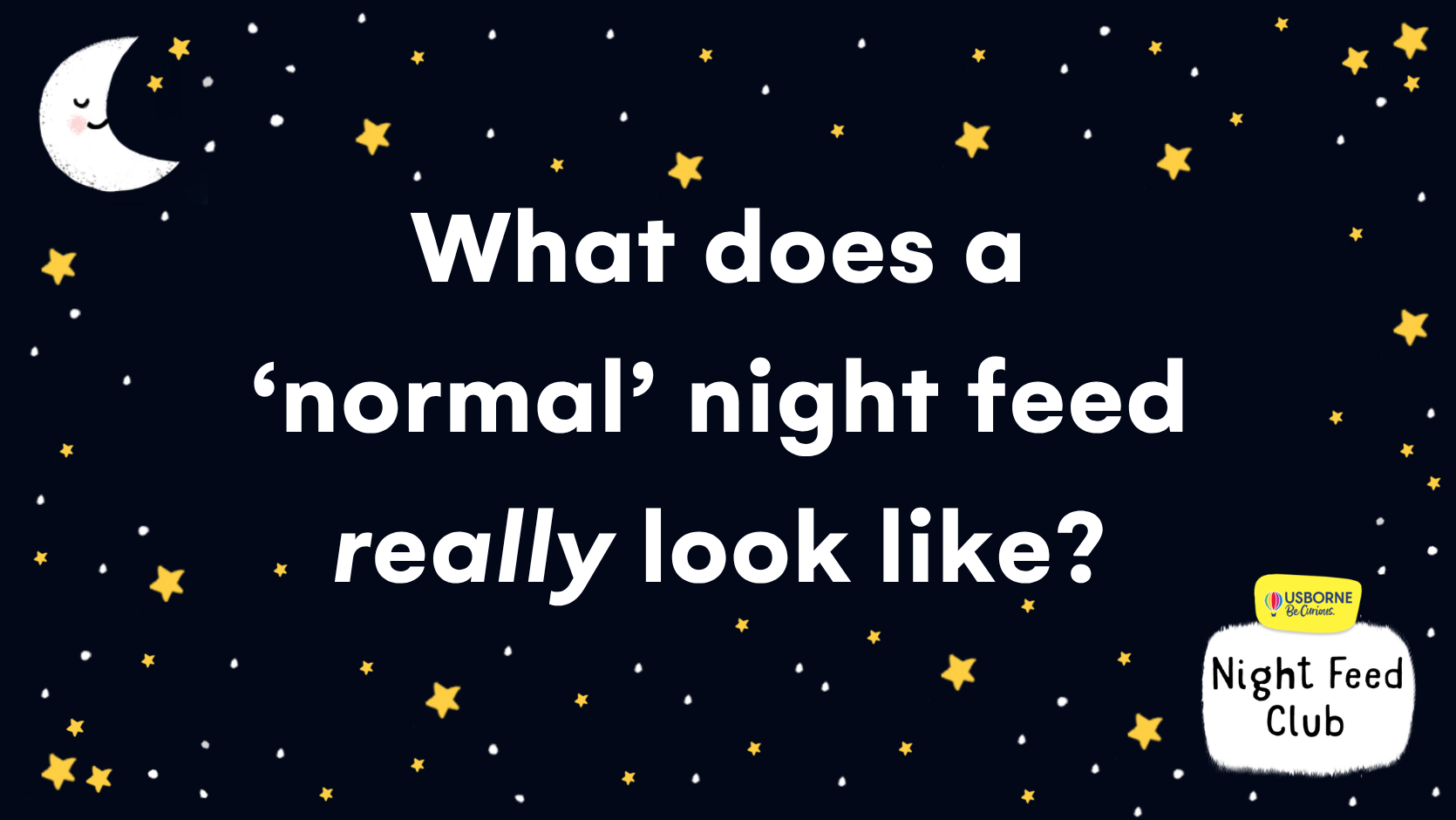 What does a normal night feed really look like? | Usborne | Be Curious